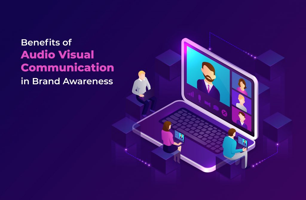 How Audio Visual Communication Can Help Your Brand Grow- Chimp&z Inc Blog