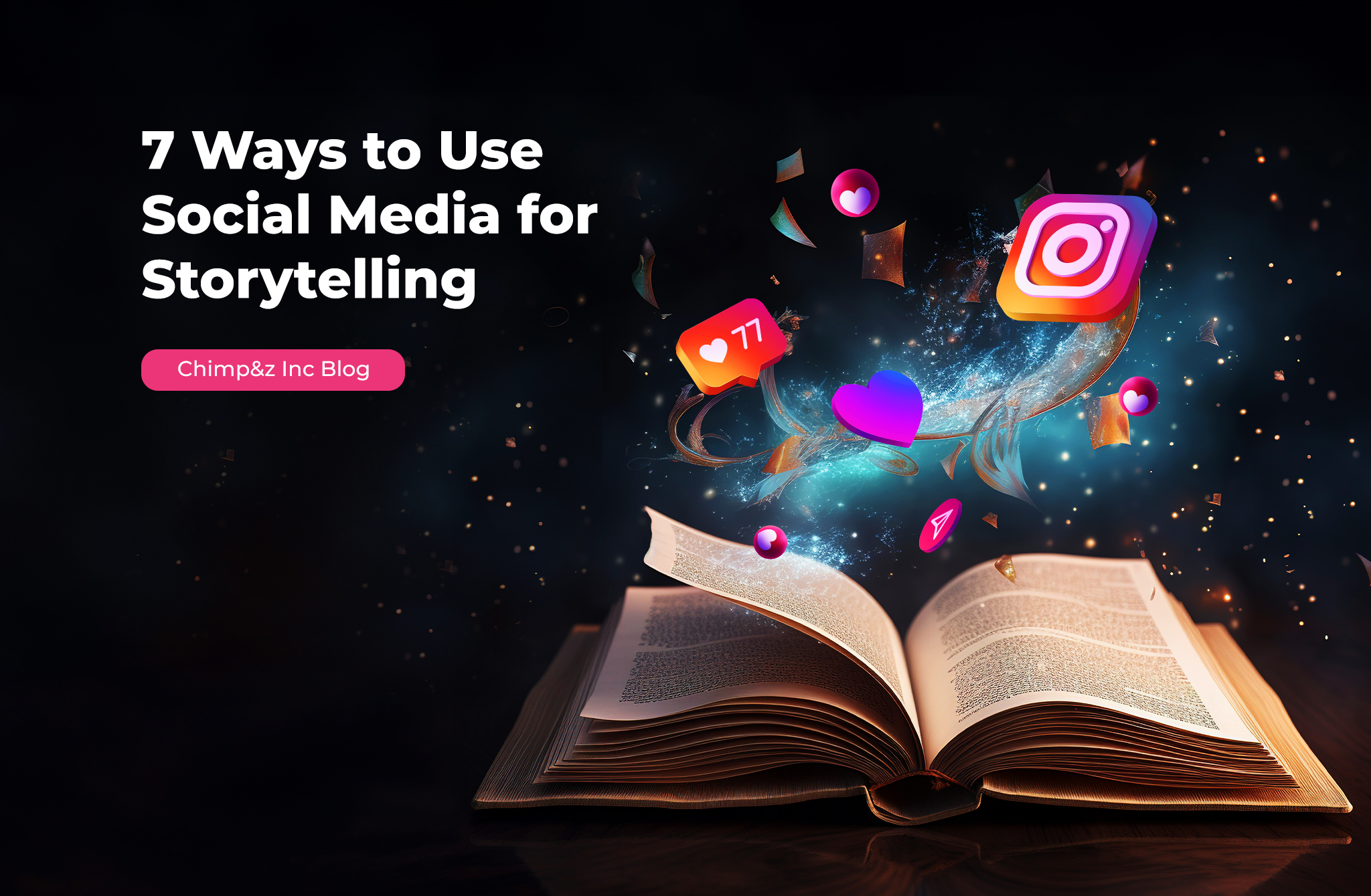 7 Ways to Use Social Media for Storytelling - Chimp&z Blog